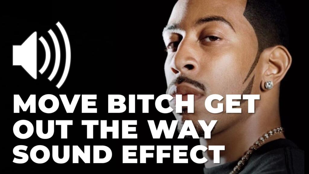 Move bitch get out the way Sound Effect - MP3 Download