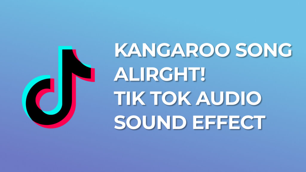 Kangaroo song ALIRGHT! Tik Tok Audio Sound Effect - MP3 Download