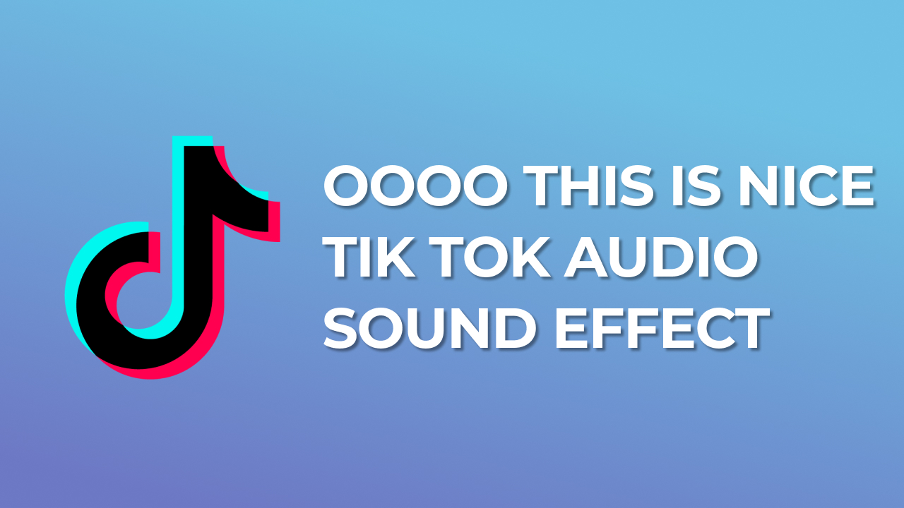 Oooo this is nice Tik Tok Audio Sound Effect - MP3 Download