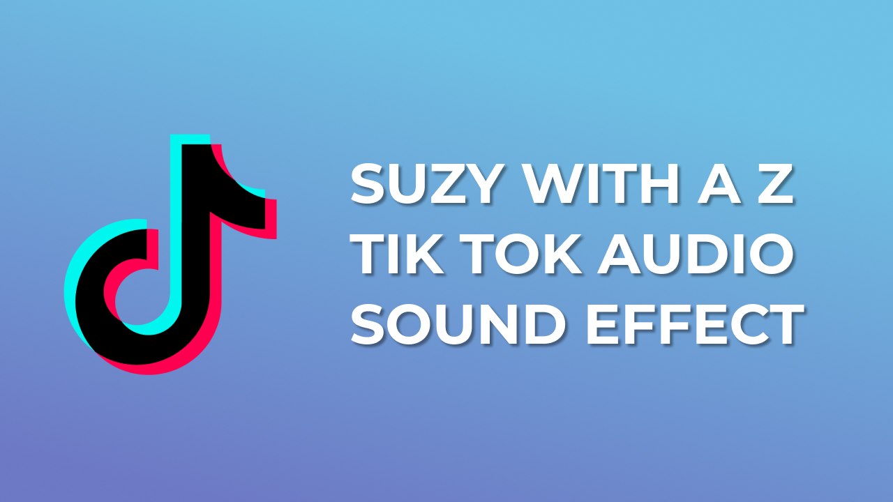 Suzy With a Z Tik Tok Audio Sound Effect - MP3 Download