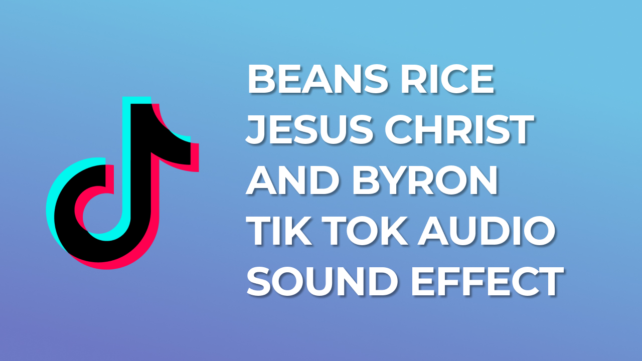Beans Rice Jesus Christ and Byron Tik Tok - MP3 Download