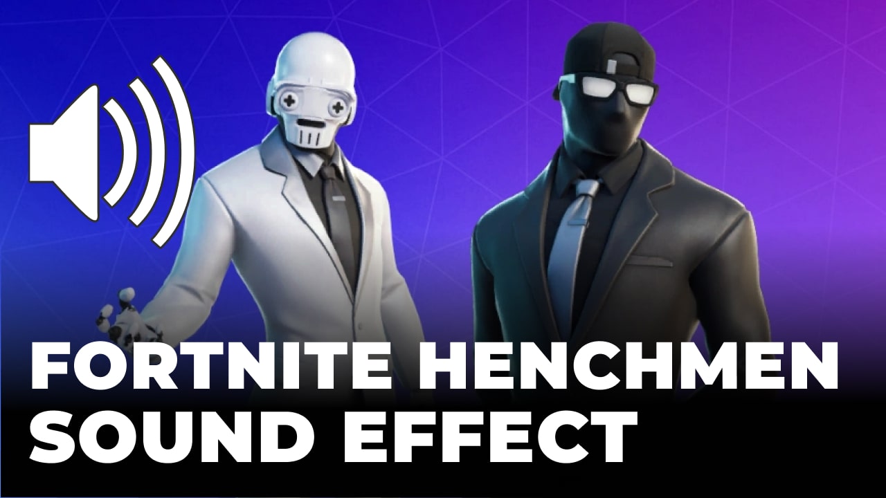 Fortnite Henchmen Sound Effects - MP3 Download