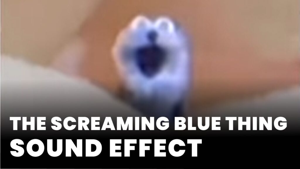 The Screaming Blue Thing Sound Effect - MP3 Download