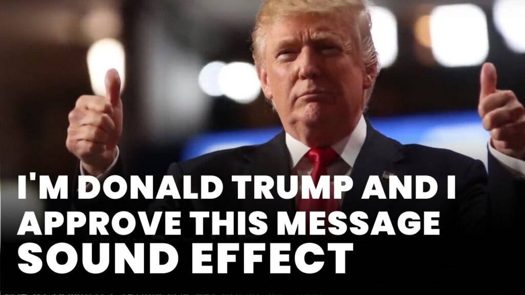 I'm Donald Trump and I approve this message Sound Effect download for ...