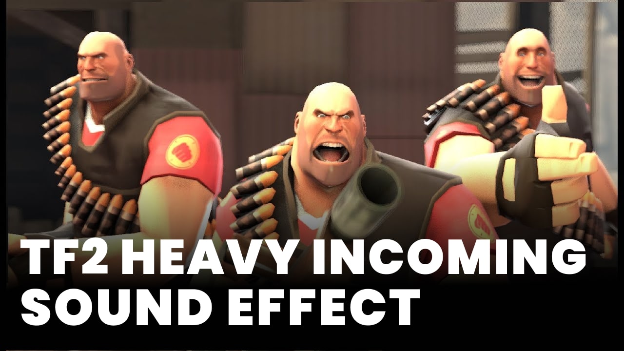 TF2 Heavy Incoming Sound Effect - MP3 Download