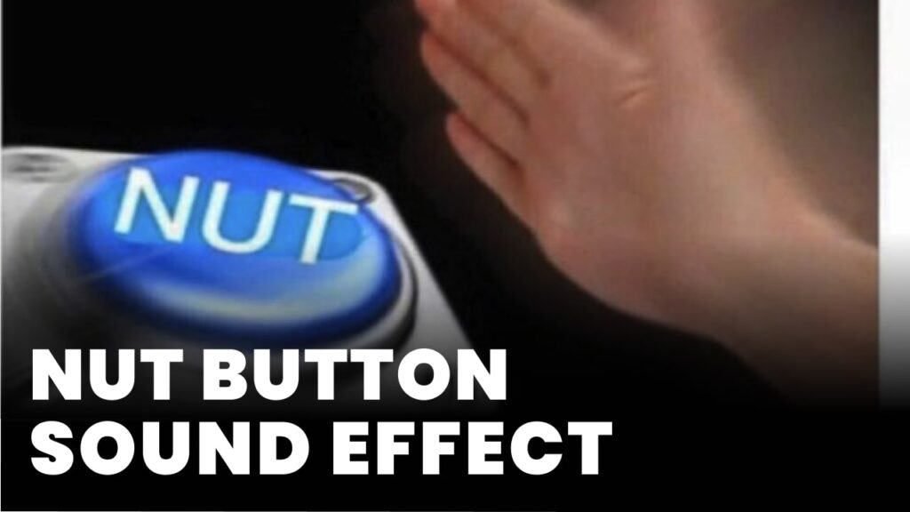 Nut Button Sound Effect Meme Sound Effects
