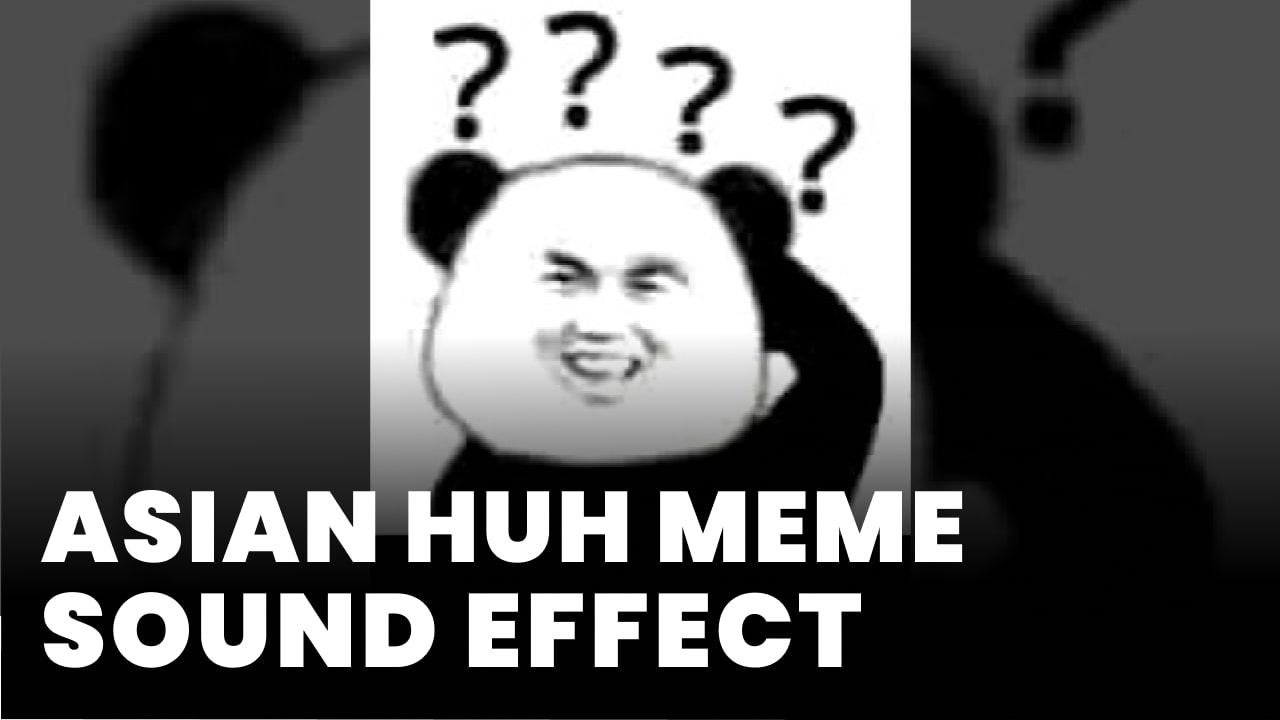Asian Huh Meme Sound Effect Mp3 Download