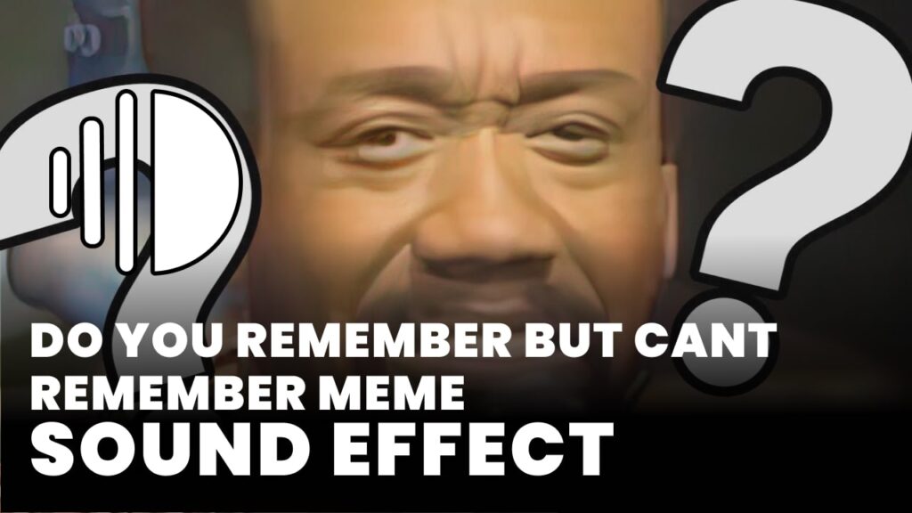 Do you remember but cant remember meme - MP3 Download