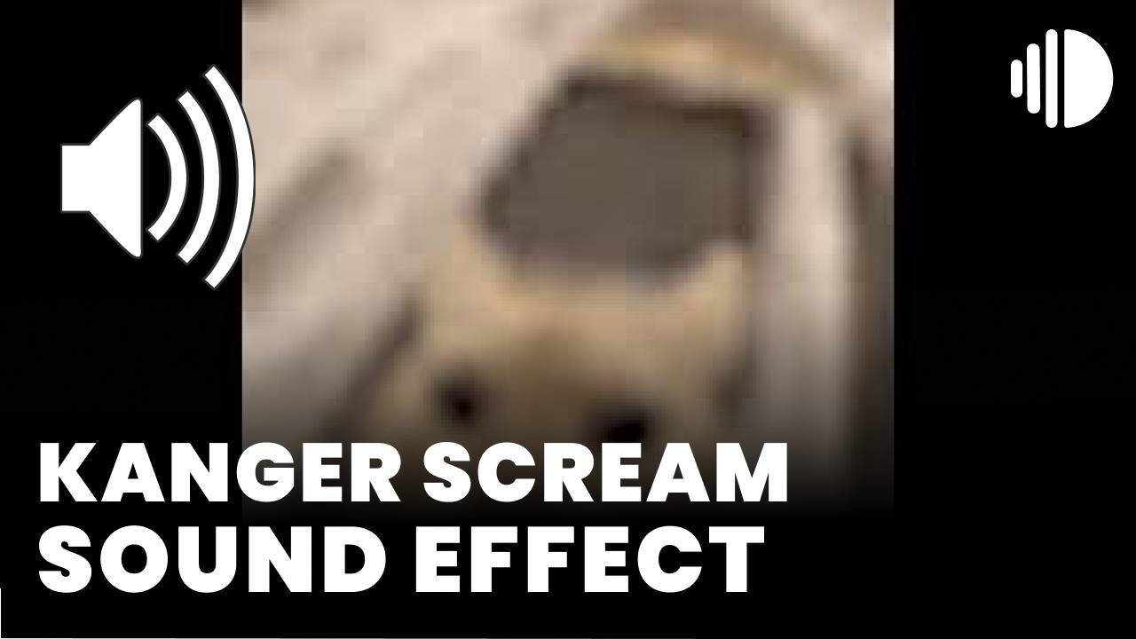 Kanger Scream Sound Effect - MP3 Download