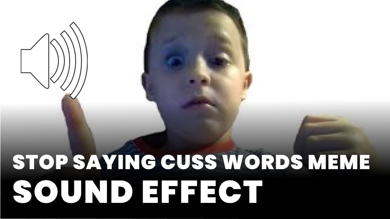 Stop saying cuss words meme Sound Effect - MP3 Download