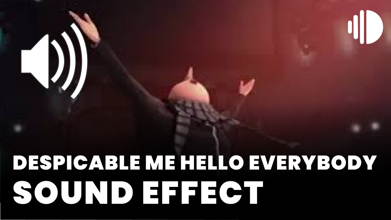 Despicable Me Hello everybody Sound - MP3 Download